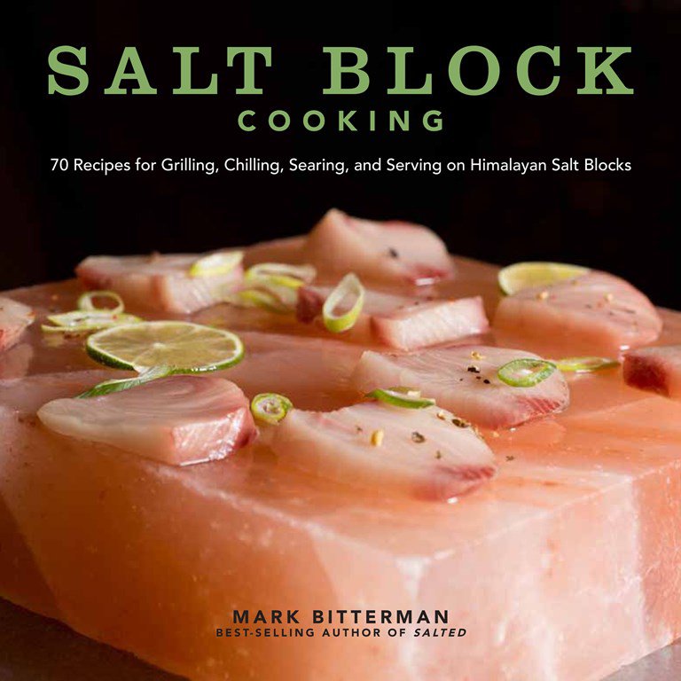 Salt Block Cooking 70 Recipes for Grilling, Chilling, Searing, and ...