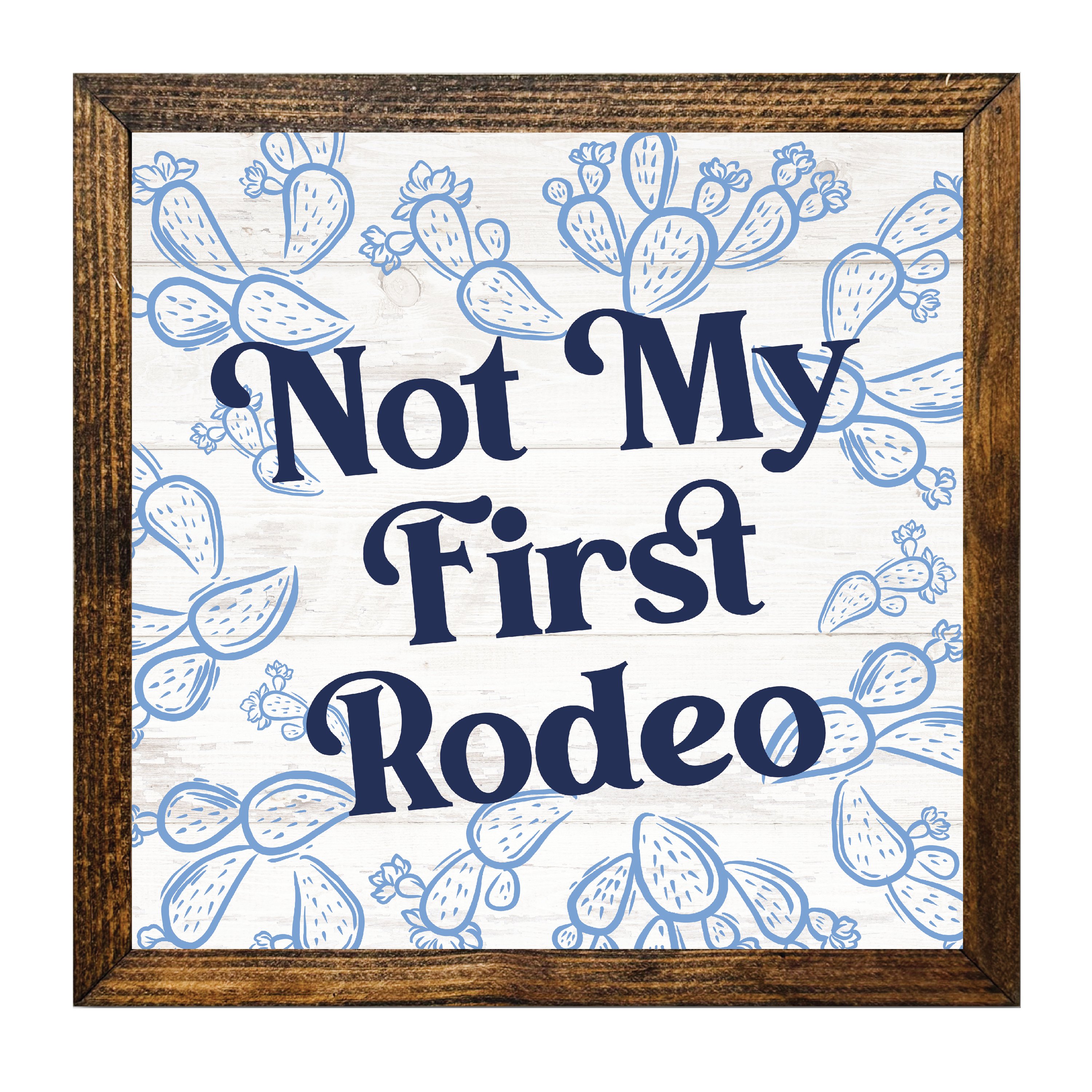 Texas Proud Not My First Rodeo Timberland Frame Wall Sign - Shop ...